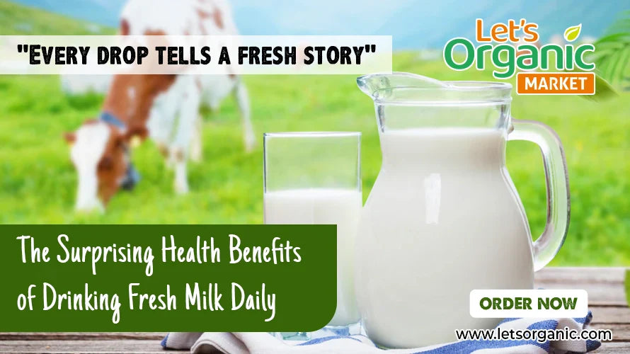 The Surprising Health Benefits of Drinking Fresh Milk Daily – Lets Organic