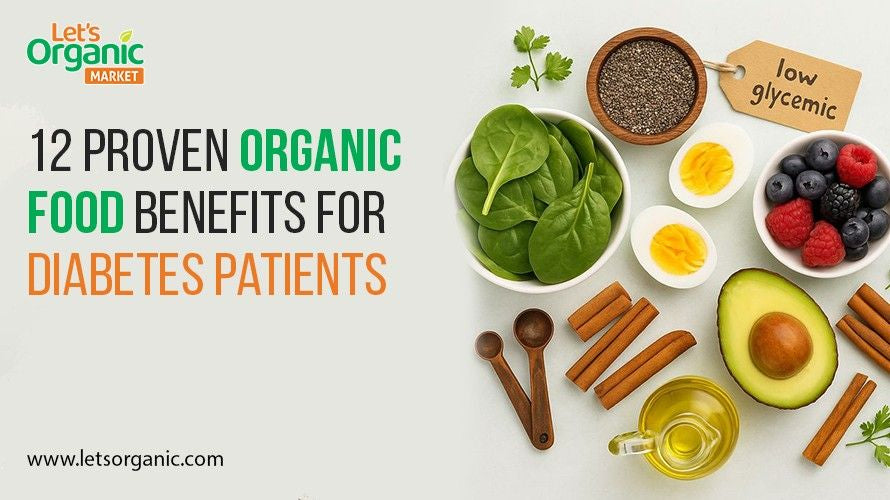12 Proven Organic Food Benefits for Diabetes Patients – Lets Organic