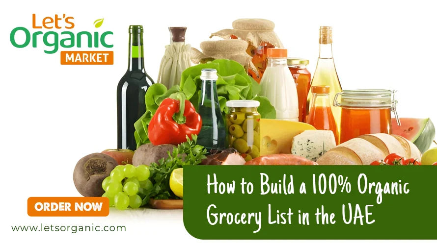 How to Build a 100% Organic Grocery List in the UAE – Lets Organic