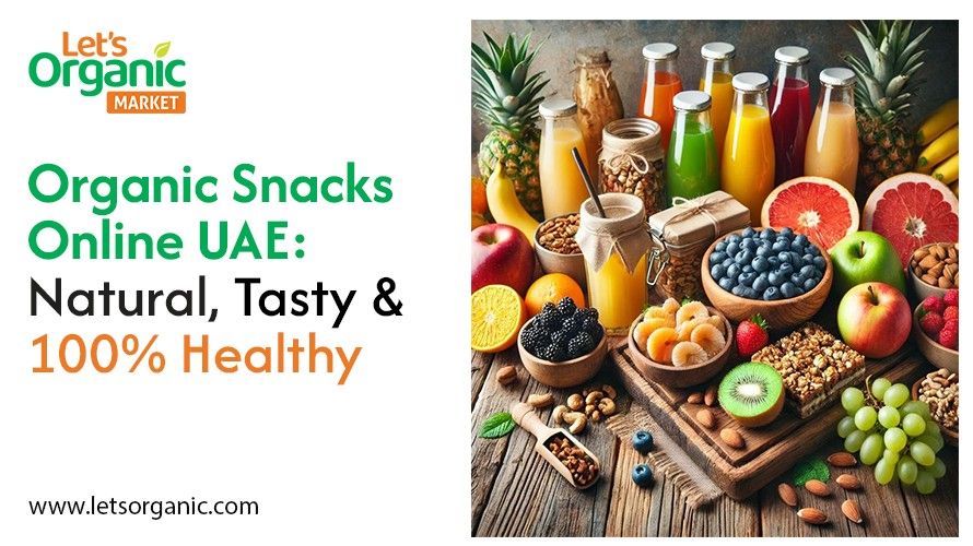 Organic Snacks Online UAE: Natural, Tasty & 100% Healthy – Lets Organic