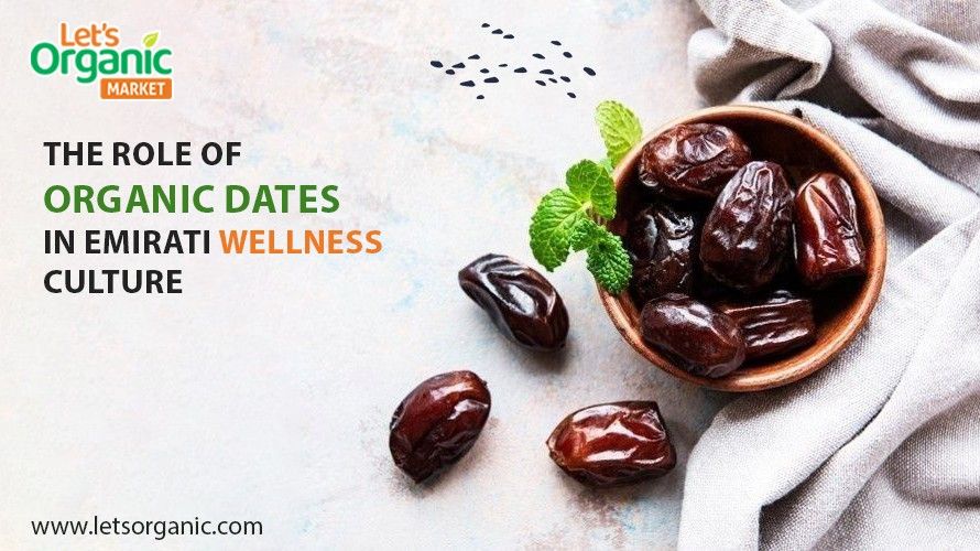 The Role of Organic Dates in Emirati Wellness Culture – Lets Organic