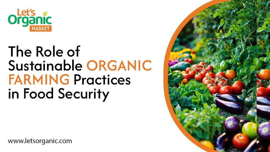 The Role of Sustainable Organic Farming Practices in Food Security ...