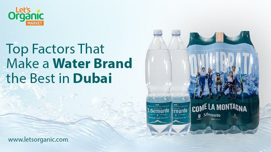 Top Factors That Make a Water Brand the Best in Dubai – Lets Organic
