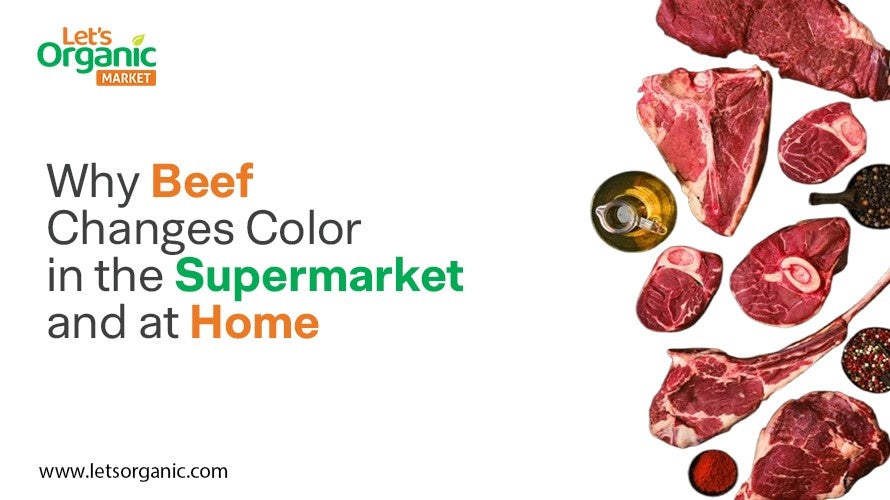 Why Beef Changes Color in the Supermarket and at Home – Lets Organic